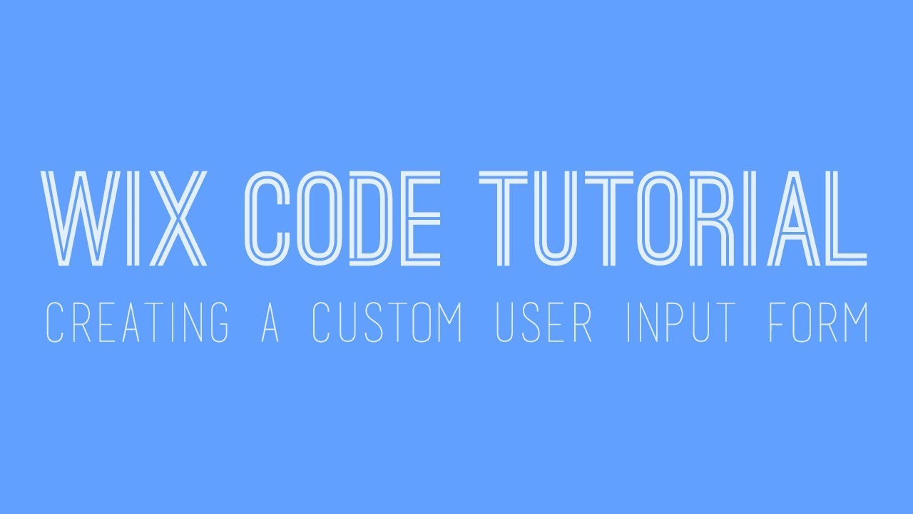 Creating A Custom User Input Form In Wix Wix Code Wix My Website Tutorial