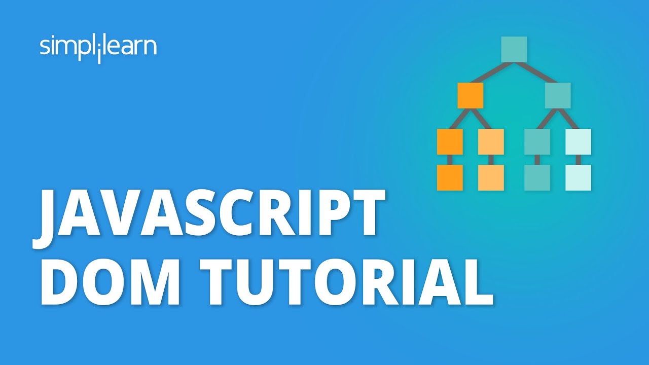 Javascript Dom Tutorial What Is Dom In Javascript Javascript Tutorial For Beginners Simplilearn