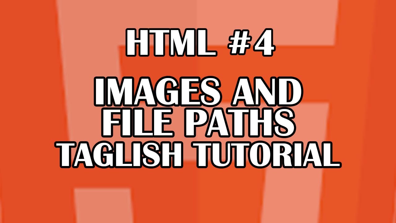 Html 4 Images And File Paths Tagalog English Html Tutorial For Beginners